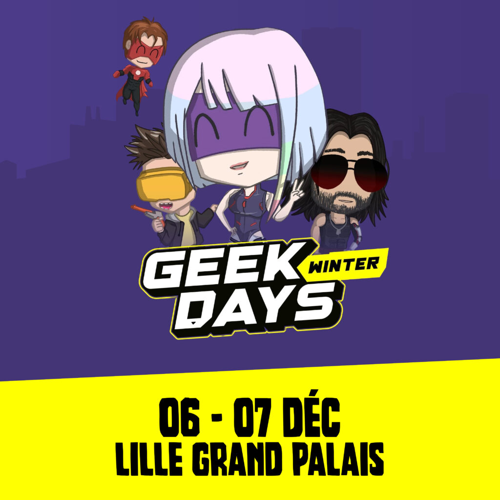 Geek Days Lille - Lille Grand Palais